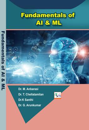 Fundamentals of AI & ML: Buy Fundamentals of AI & ML by Dr. M. Anbarasi Dr. T. Chellatamilan Dr ...