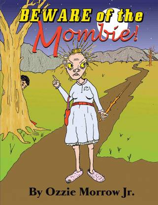 Beware of the Mombie: Buy Beware of the Mombie by Morrow Ozzie Jr at ...