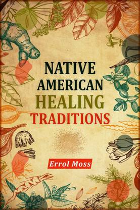 Native American Healing Traditions: Buy Native American Healing ...