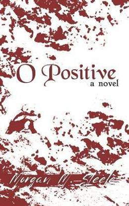 O Positive: Buy O Positive by Steele Morgan M at Low Price in India ...