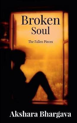 Broken Soul: Buy Broken Soul by Bhargava Akshara at Low Price in India ...