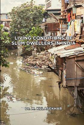 LIVING CONDITIONS OF SLUM DWELLERS IN INDIA: Buy LIVING CONDITIONS OF ...