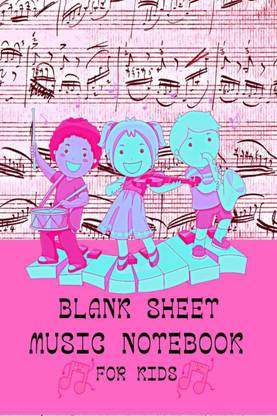 Blank Sheet Music Notebook for Kids - Wonderful Music Writing for Kids ...