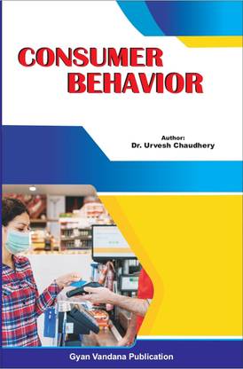 Consumer Behaviour: Buy Consumer Behaviour by Dr. Urvesh Chaudhery at ...