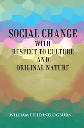 SOCIAL CHANGE: WITH RESPECT TO CULTURE AND ORIGINAL NATURE: Buy SOCIAL ...