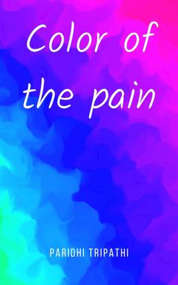 Color of the pain: Buy Color of the pain by PARIDHI TRIPATHI at Low ...