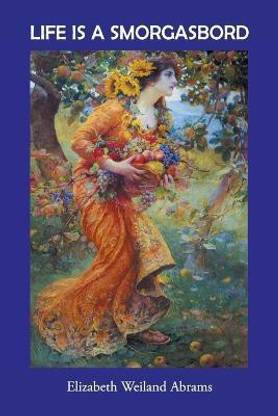 Life Is a Smorgasbord: Buy Life Is a Smorgasbord by Abrams Elizabeth ...