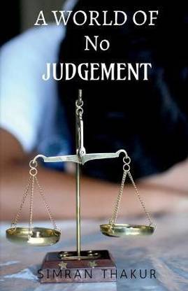 A World of No Judgement: Buy A World of No Judgement by Thakur Simran ...