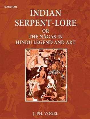 Indian Serpent-Lore or the Nagas in Hindu Legend and Art: Buy Indian ...