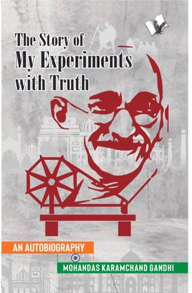 The Story of My Experiments with Truth (Mahatma Gandhi's Autobiography ...