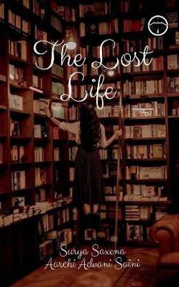 The lost life: Buy The lost life by Saxena Surya at Low Price in India ...