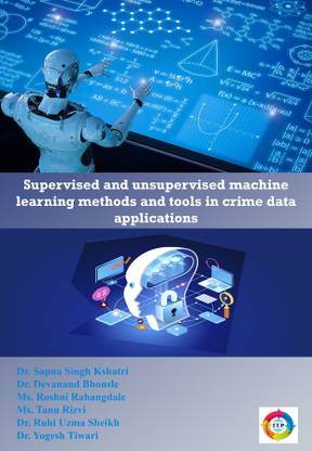 Supervised and Unsupervised Machine Learning Methods and their Crime Data Applications: Buy ...