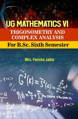 U.G. Mathematics-VI Trigonometry and Complex Analysis ( for B.Sc Sixth Semester ): Buy U.G ...