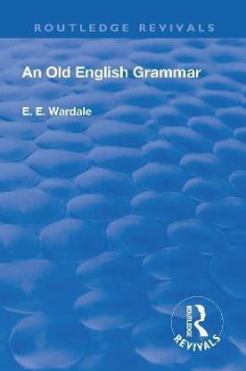 An Old English Grammar: Buy An Old English Grammar by Wardale Edith ...