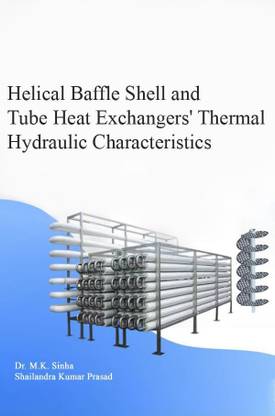 Helical Baffle Shell and Tube Heat Exchangers' Thermal-Hydraulic Characteristics: Buy Helical ...