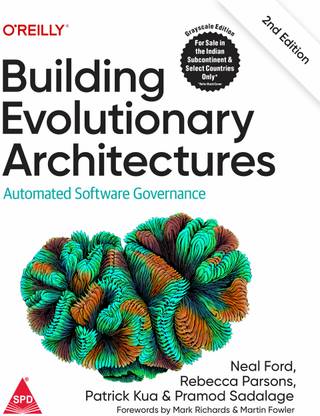 Building Evolutionary Architectures: Automated Software Governance, Second Edition (Grayscale ...