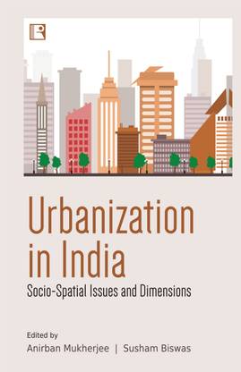 URBANIZATION IN INDIA: Socio-Spatial Issues and Dimensions: Buy ...