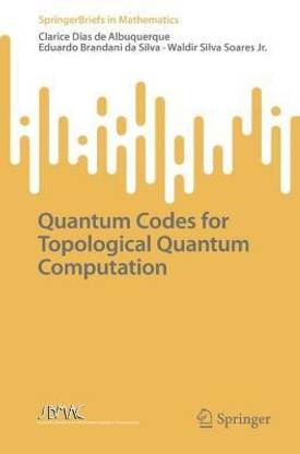 Quantum Codes for Topological Quantum Computation: Buy Quantum Codes for Topological Quantum ...