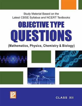 Objective Type Questions- (Math, Phy, Chem, Bio) - XII: Buy Objective ...