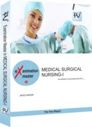 Examination Master MEDICAL SURGICAL NURSINGl For B.sc. Nursing 2nd year By Javed Ansari: Buy ...