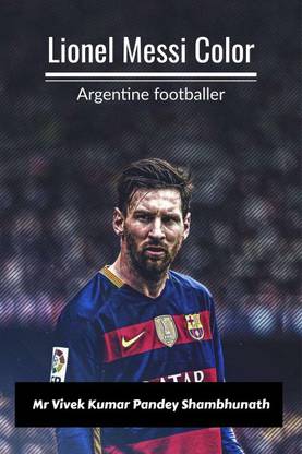 Lionel Messi Color: Buy Lionel Messi Color by Mr Vivek Kumar Pandey at ...
