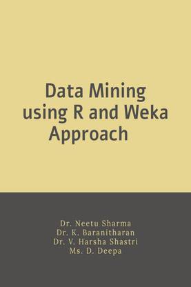 Data Mining using R and Weka Approach: Buy Data Mining using R and Weka Approach by Neetu Sharma ...