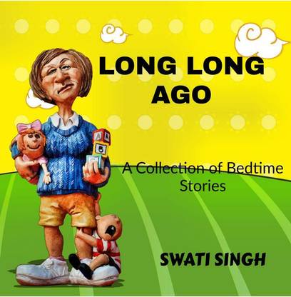 LONG LONG AGO: Buy LONG LONG AGO by Swati Singh at Low Price in India | Flipkart.com