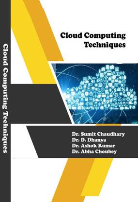 Cloud Computing Techniques: Buy Cloud Computing Techniques by Dr. Sumit Chaudhary Dr. D. Dhanya ...