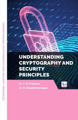 UNDERSTANDING CRYPTOGRAPHY & SECURITY PRINCIPLES: Buy UNDERSTANDING CRYPTOGRAPHY & SECURITY ...