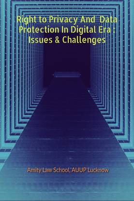 Right To Privacy & Data Protection in Digital Era - Issues And ...