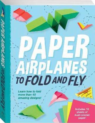 Paper Airplanes to Fold and Fly: Buy Paper Airplanes to Fold and Fly by ...