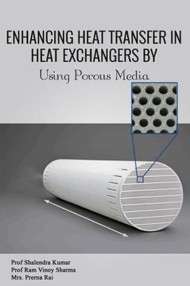 Enhancing Heat Transfer in Heat Exchangers by Using Porous Media: Buy ...