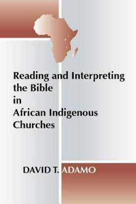 Reading and Interpreting the Bible in African Indigenous Churches: Buy ...