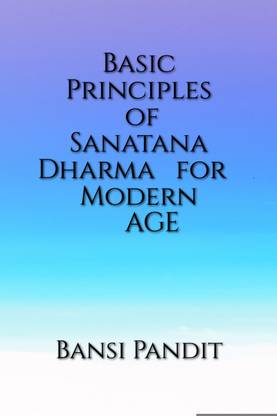 Basic Principles of Sanatana Dharma for Modern Age: Buy Basic Principles of Sanatana Dharma for ...