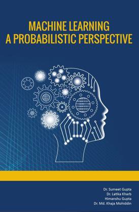 MACHINE LEARNING A PROBABILISTIC PERSPECTIVE: Buy MACHINE LEARNING A PROBABILISTIC PERSPECTIVE ...