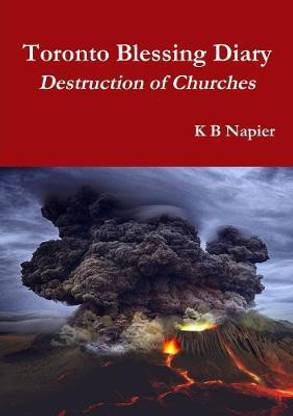 Toronto Blessing Diary Destruction of Churches: Buy Toronto Blessing ...