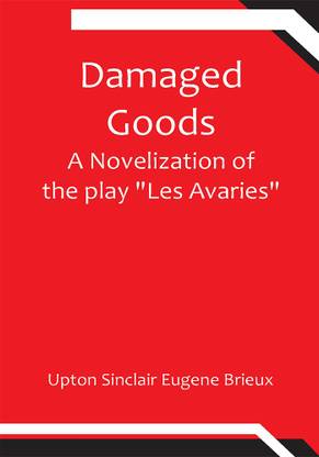 Damaged Goods A novelization of the play "Les Avaries": Buy Damaged ...