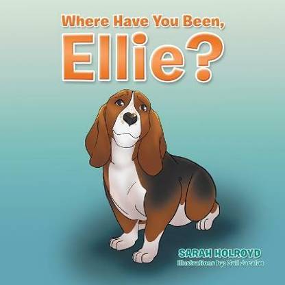 Where Have You Been, Ellie?: Buy Where Have You Been, Ellie? by Holroyd ...