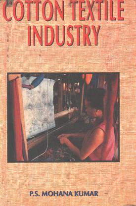 Cotton Textile Industry: Buy Cotton Textile Industry by P. S. Mohana ...