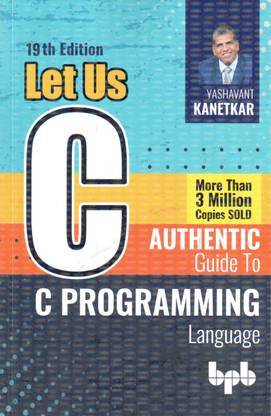 Let Us C: Authentic Guide To C Programming Language - 19th Edition ...