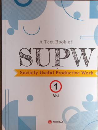 A Text Book Of SUPW VOL.1 For Class 9 (ICSE, CBSE And All Other Boards Of School Examination In ...