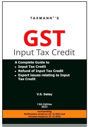 Taxmann GST Input Tax Credit By V S Datey Edition January 2023: Buy ...