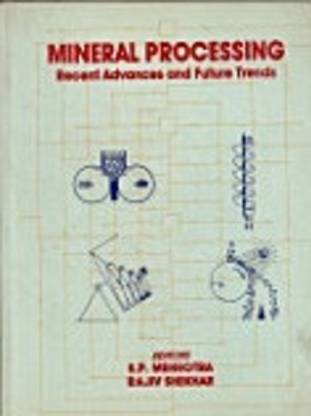 Mineral Processing : Recent Advances And Future Trends: Buy Mineral ...