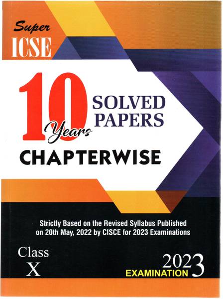 Super ICSE 10 Years Solved Papers Chapterwise Class 10 For 2023 ... Super ICSE 10 Years Solved Papers Chapterwise Class 10 For 2023 ...