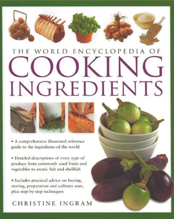 World Encyclopedia of Cooking Ingredients by Christine Ingram-English ...