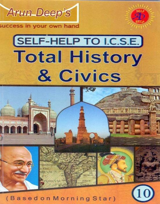 Arun Deep's Self-Help to I.C.S.E. Total History & Civics Class - 10 2 ... Arun Deep's Self-Help to I.C.S.E. Total History & Civics Class - 10 2 ...