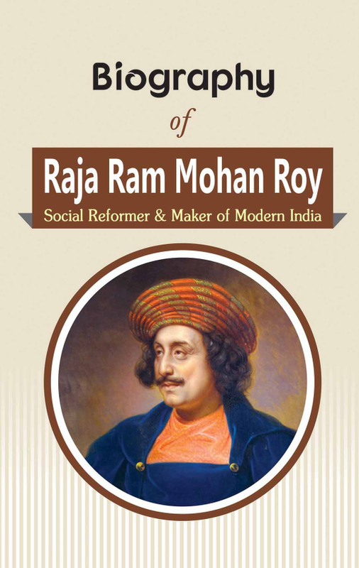 Buy Biography of Raja Ram Mohan Roy: Social Reformer & Maker of Modern ...