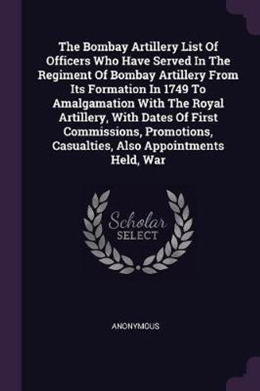 Buy The Bombay Artillery List of Officers Who Have Served in the ...