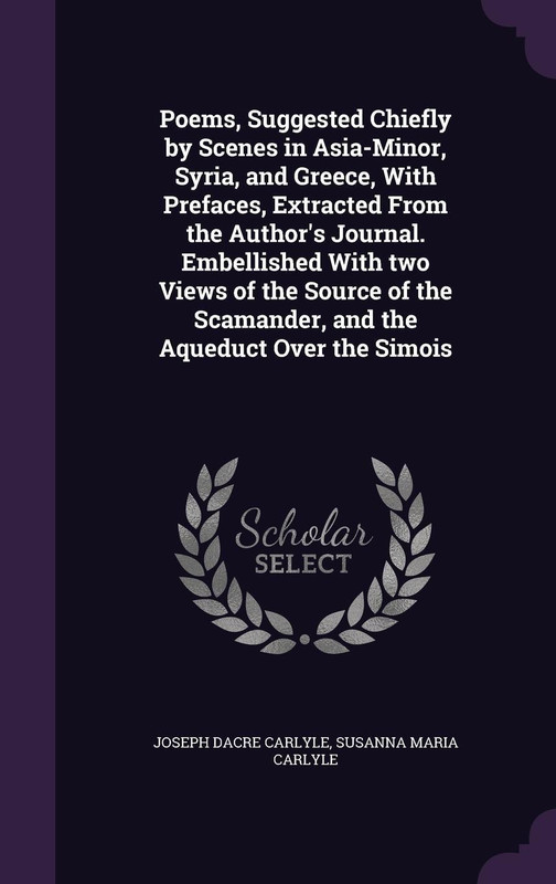 Buy Poems, Suggested Chiefly by Scenes in Asia-Minor, Syria, and Greece ...