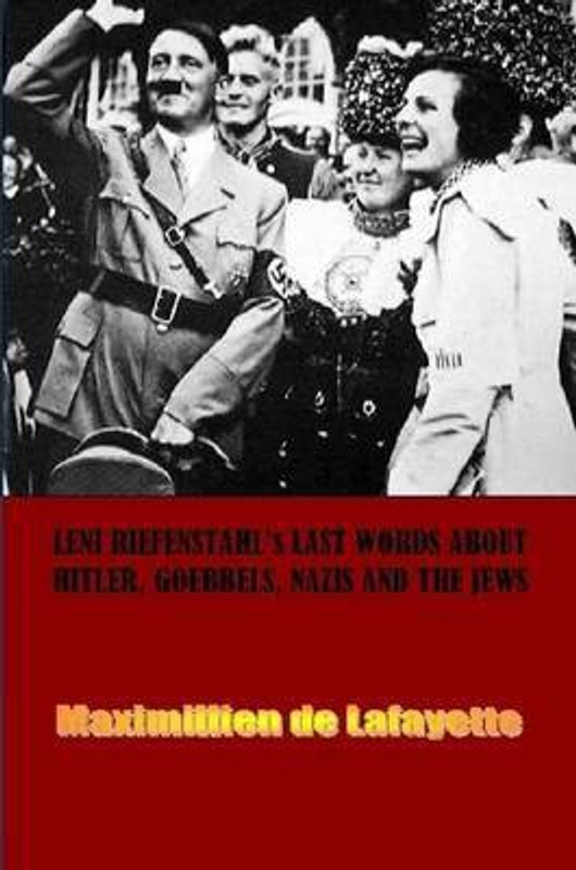 Leni Riefenstahls Last Words About Hitler Goebbels Nazis And Jews ...